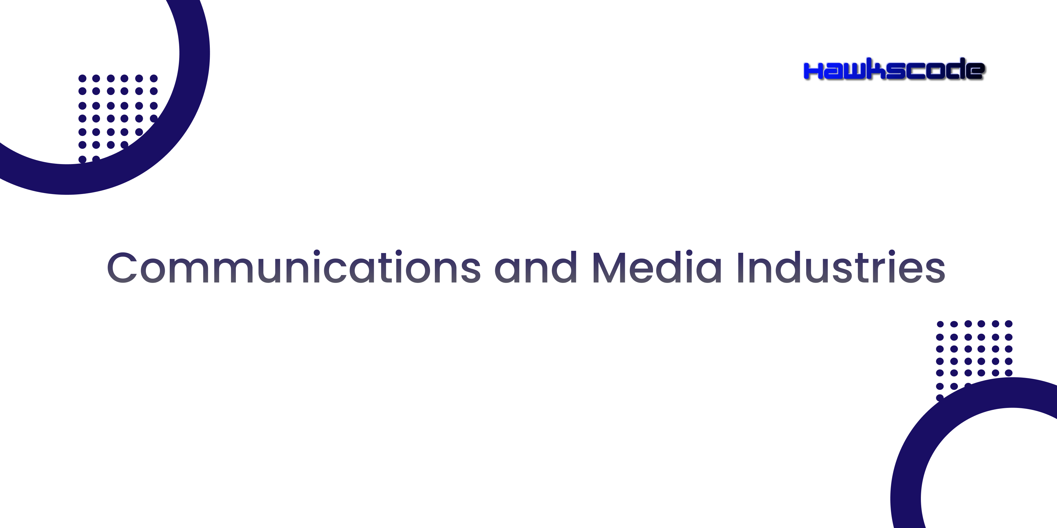 COMMUNICATION AND MEDIA - Web Design Services, Web Development Company | HawksCode