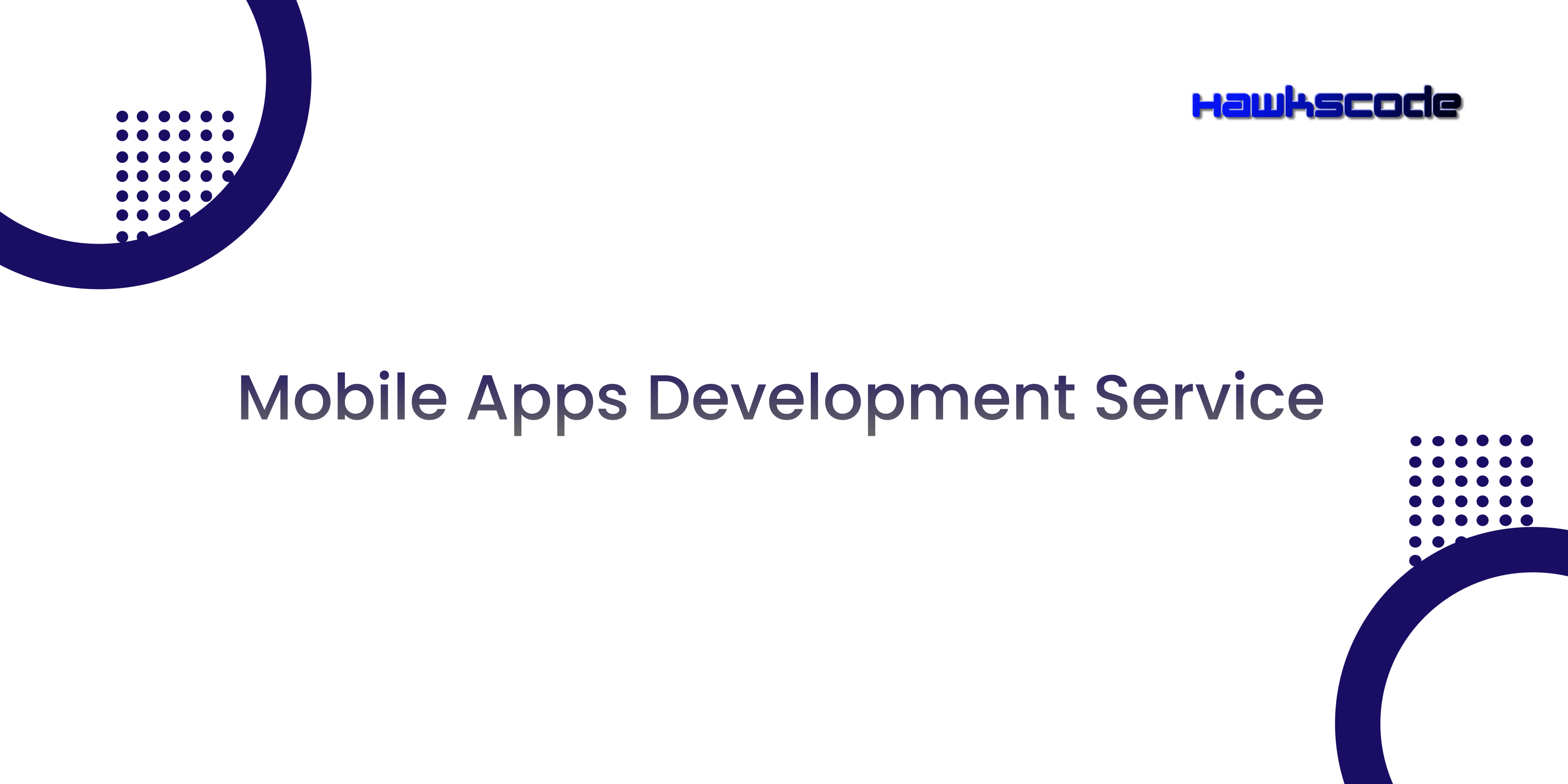 MOBILE APP DEVELOPMENT - Web Design Services, Web Development Company | HawksCode